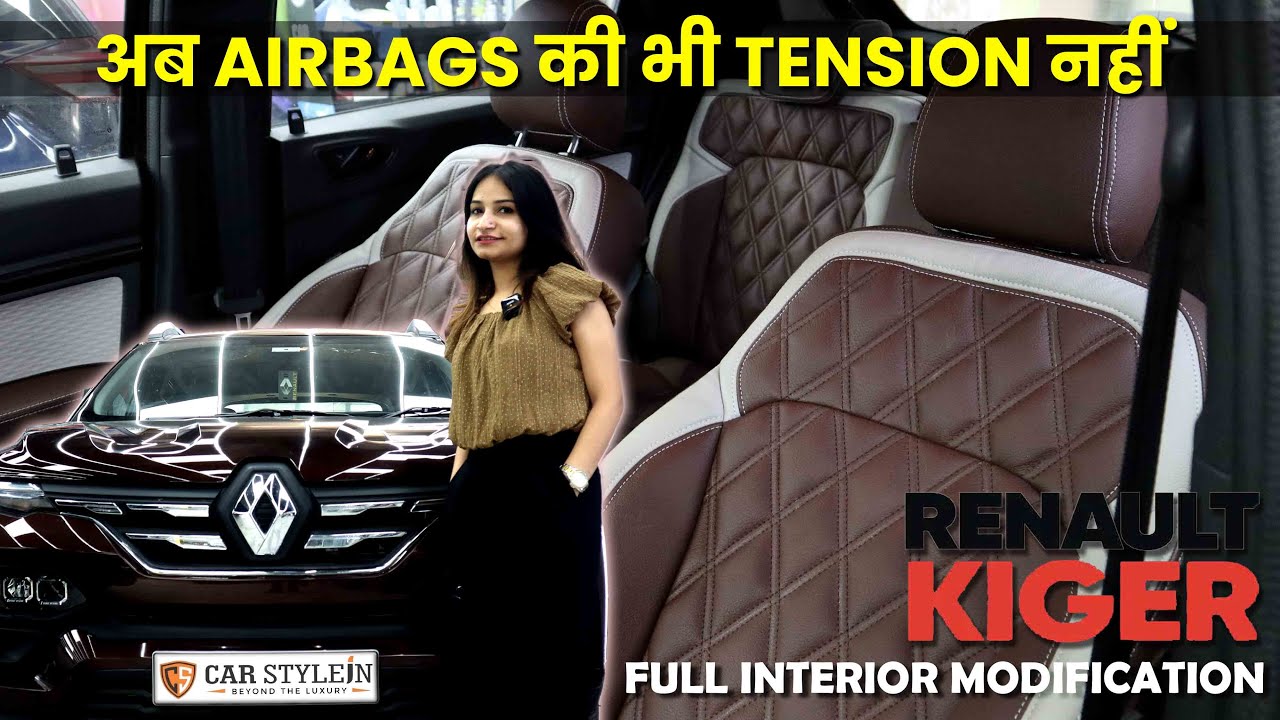 Kiger full interior modification || अब AIRBAGS की भी TENSION नही ...