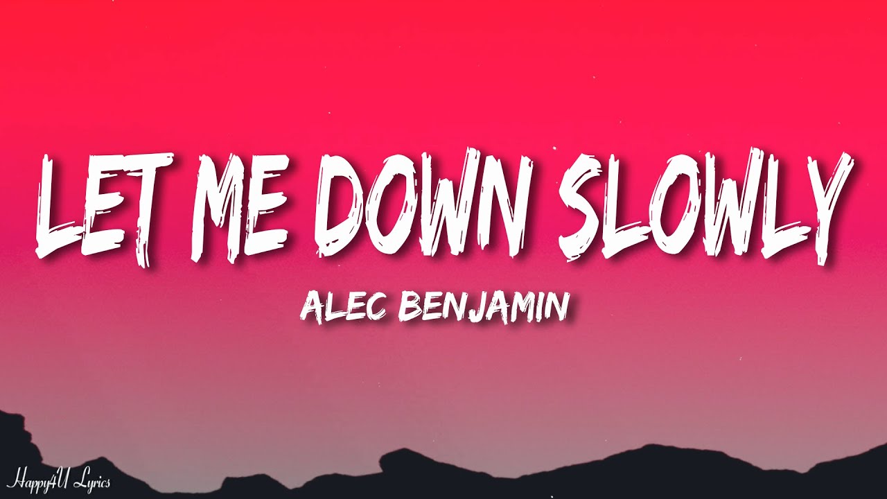 Alec Benjamin - Let Me Down Slowly (Lyrics) - YouTube Music
