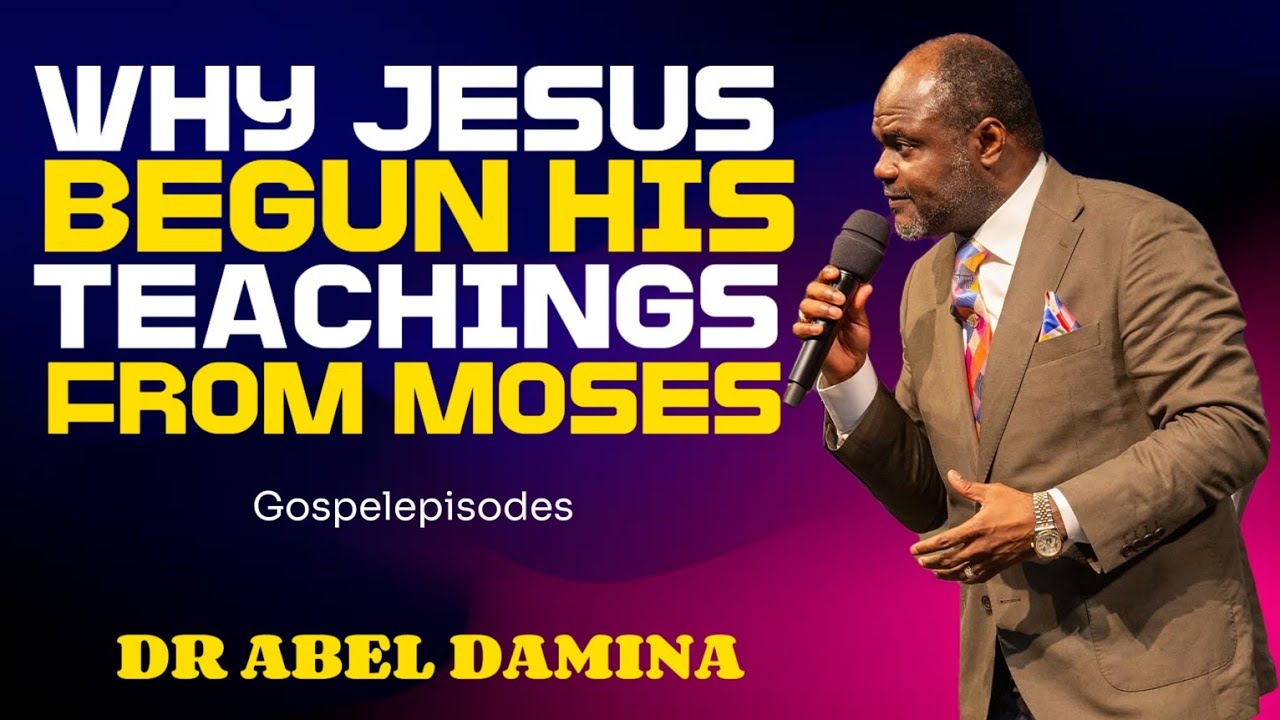 WHY JESUS BEGUN HIS TEACHINGS FROM THE BOOKS OF MOSES - DR ABEL DAMINA ...