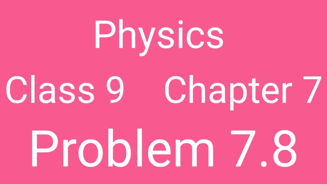 Physics Class 9 Chapter 7 Problem 7.8 - YouTube