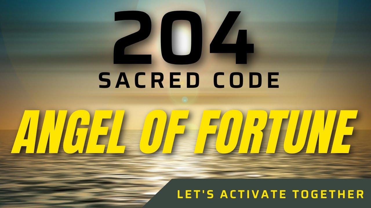 Sacred Code 204 ANGEL OF FORTUNE🙏🙏🙏 - YouTube