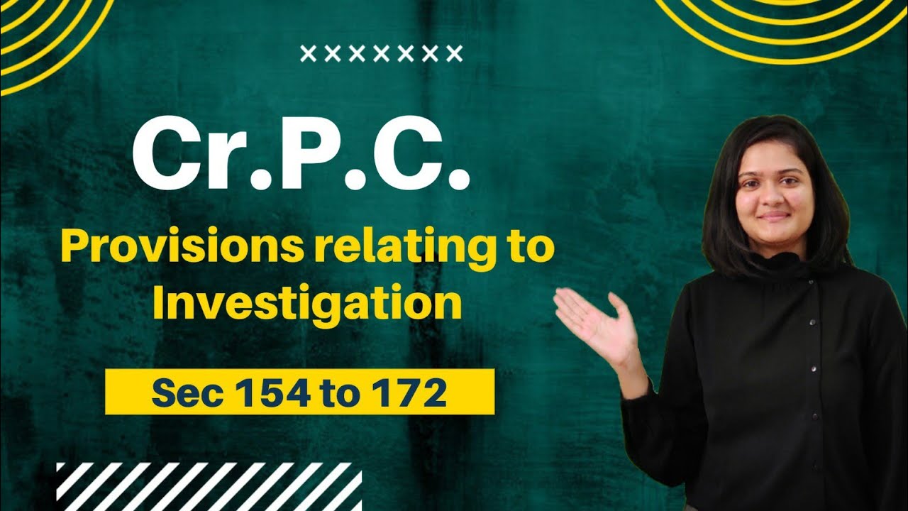CRPC - Provisions relating to investigation ( Sec 154 to 172 of Cr. P ...