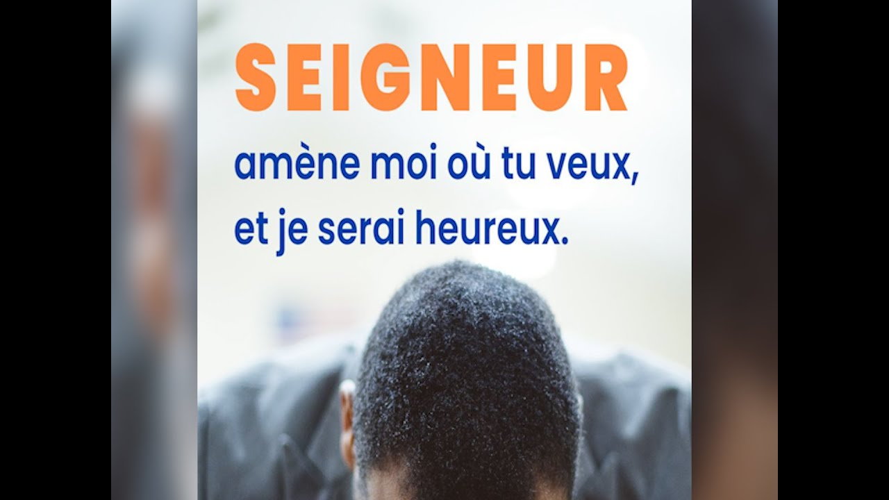 Seigneur, amène moi où tu veux, et je serai heureux - YouTube