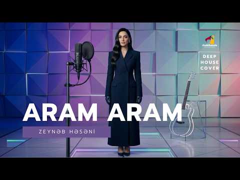 Zeynəb Həsəni - Aram Aram (Xüsusi Deep House Cover) 🌃 Gecə Sürüşləri / Avtomobil Üçün