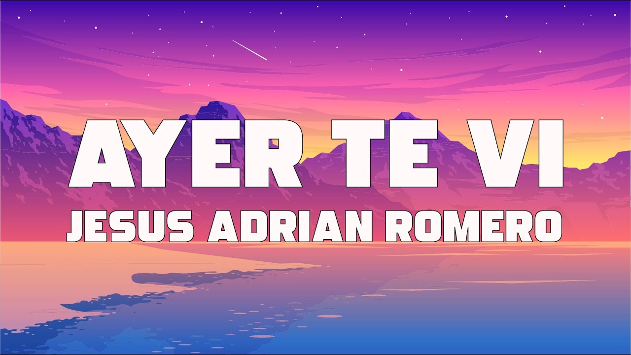 Jesús Adrián Romero - Ayer Te vi (Letras / Lyrics) - YouTube