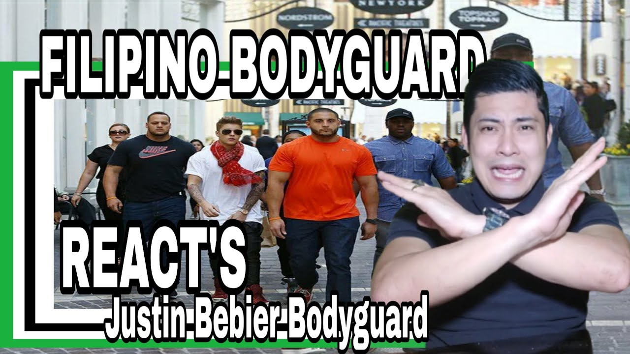 FILIPINO BODYGUARD REACT'S | JUSTIN BEBIER BODYGUARD | PANOORIN NYO ...