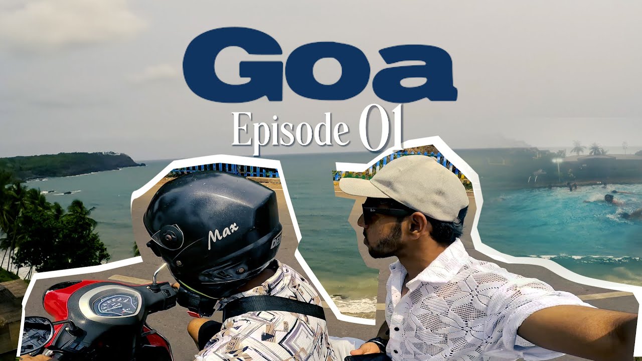 Go Goa Gone! | Episode 1 | Goa Vlog - YouTube