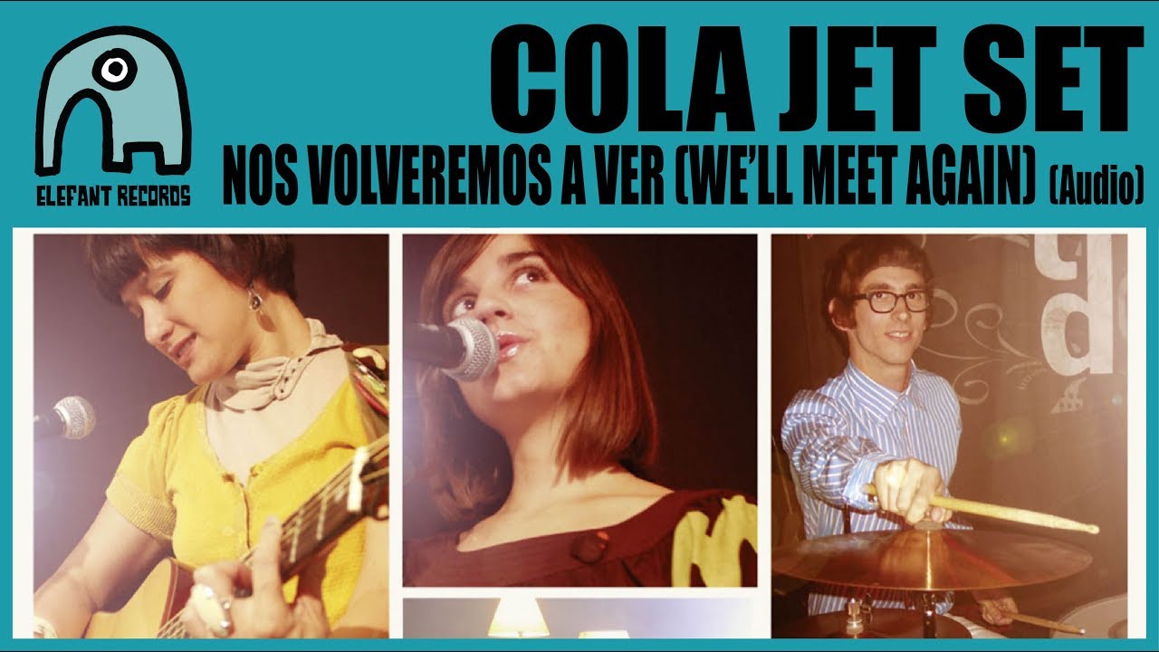 COLA JET SET - Nos Volveremos A Ver (We'll Meet Again) [Audio] - YouTube