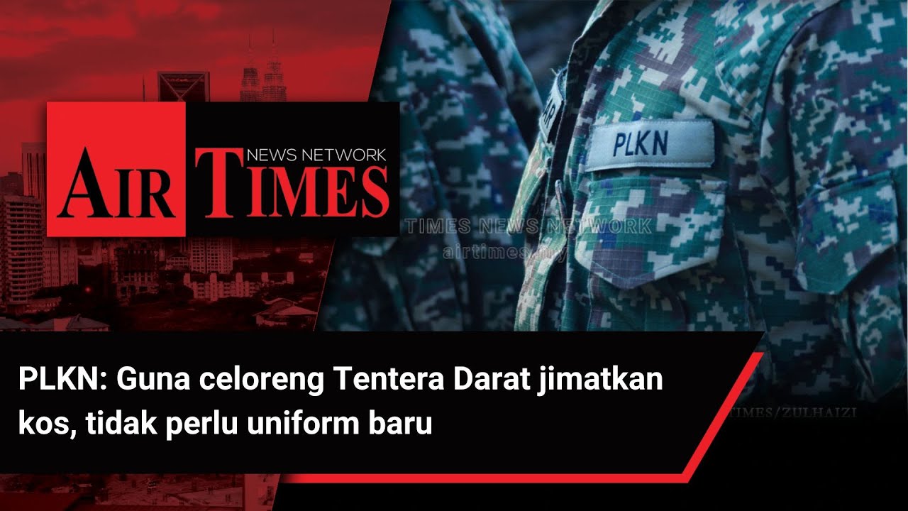 PLKN: Guna celoreng Tentera Darat jimatkan kos, tidak perlu uniform ...