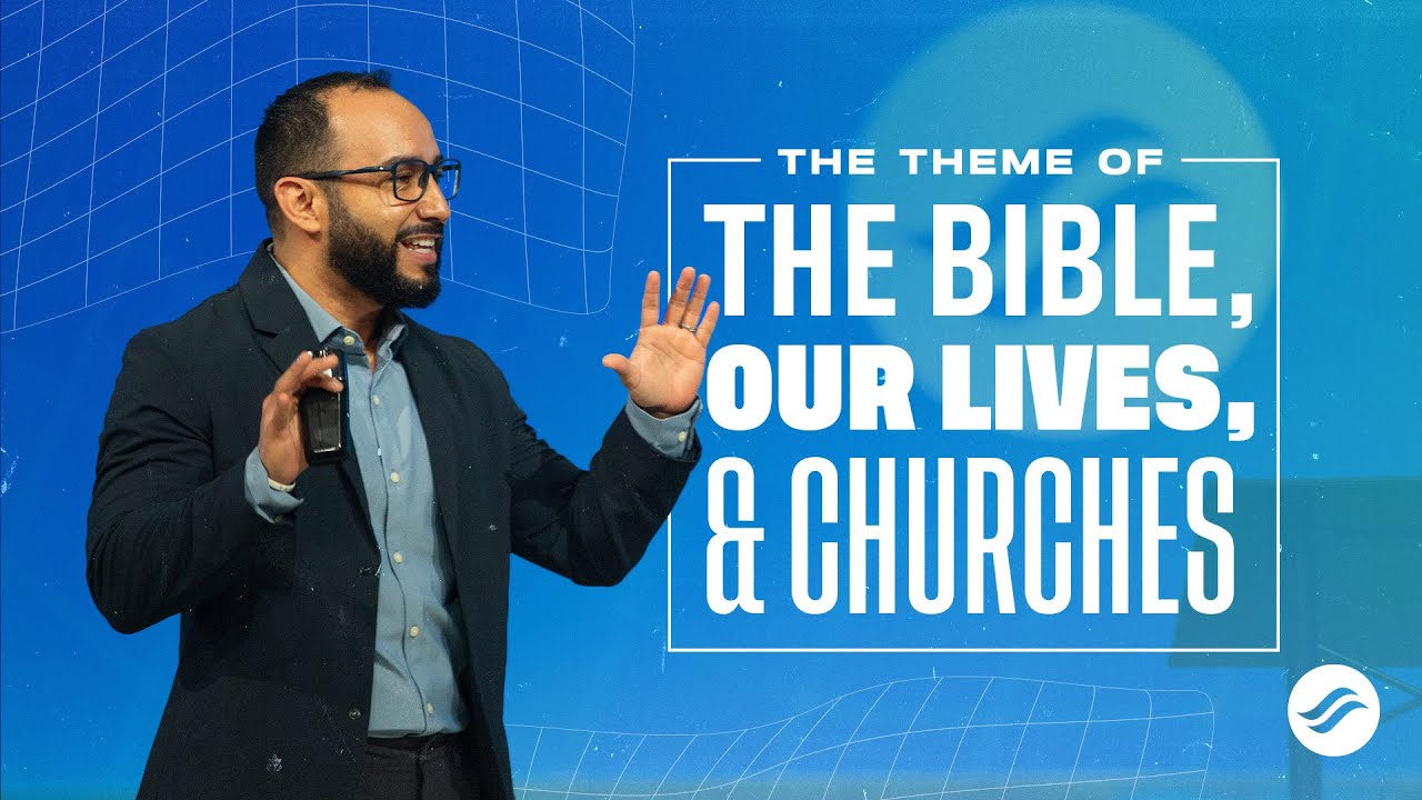 "The Theme Of The Bible, Our Lives, & Churches" - YouTube
