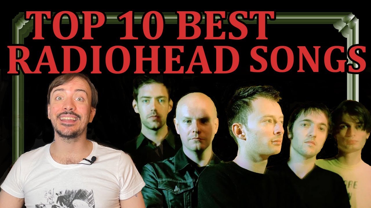 Undeniably the top 10 best RADIOHEAD songs | History & Ranking - YouTube