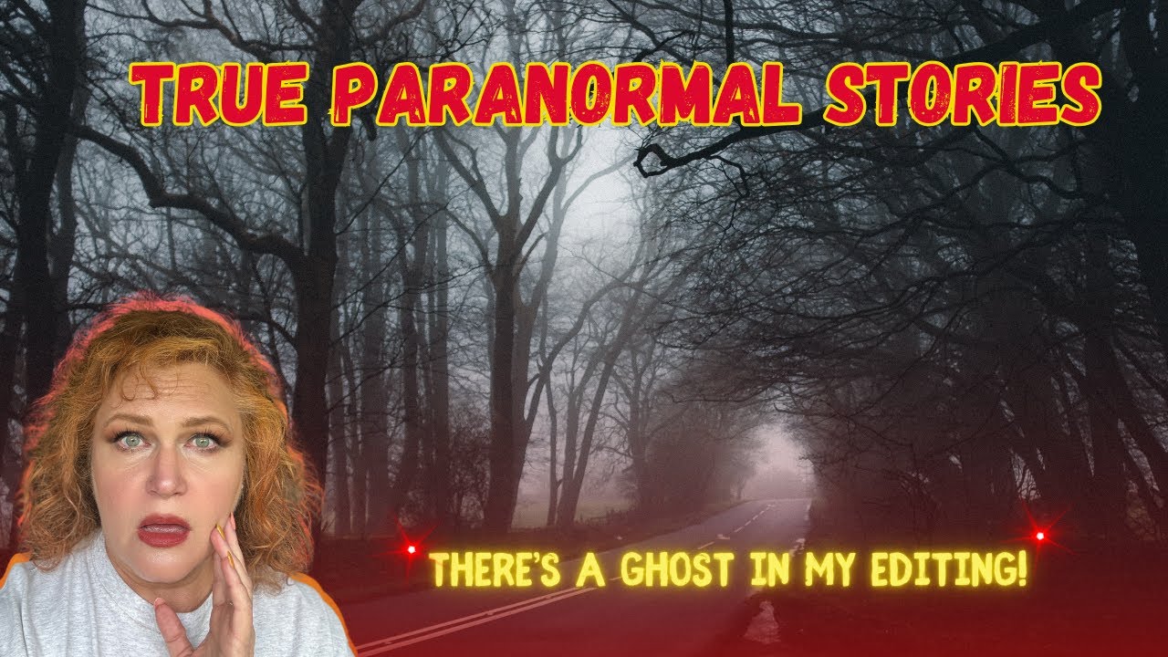 True Paranormal Stories and a Ghost Talks while I'm editing! - YouTube
