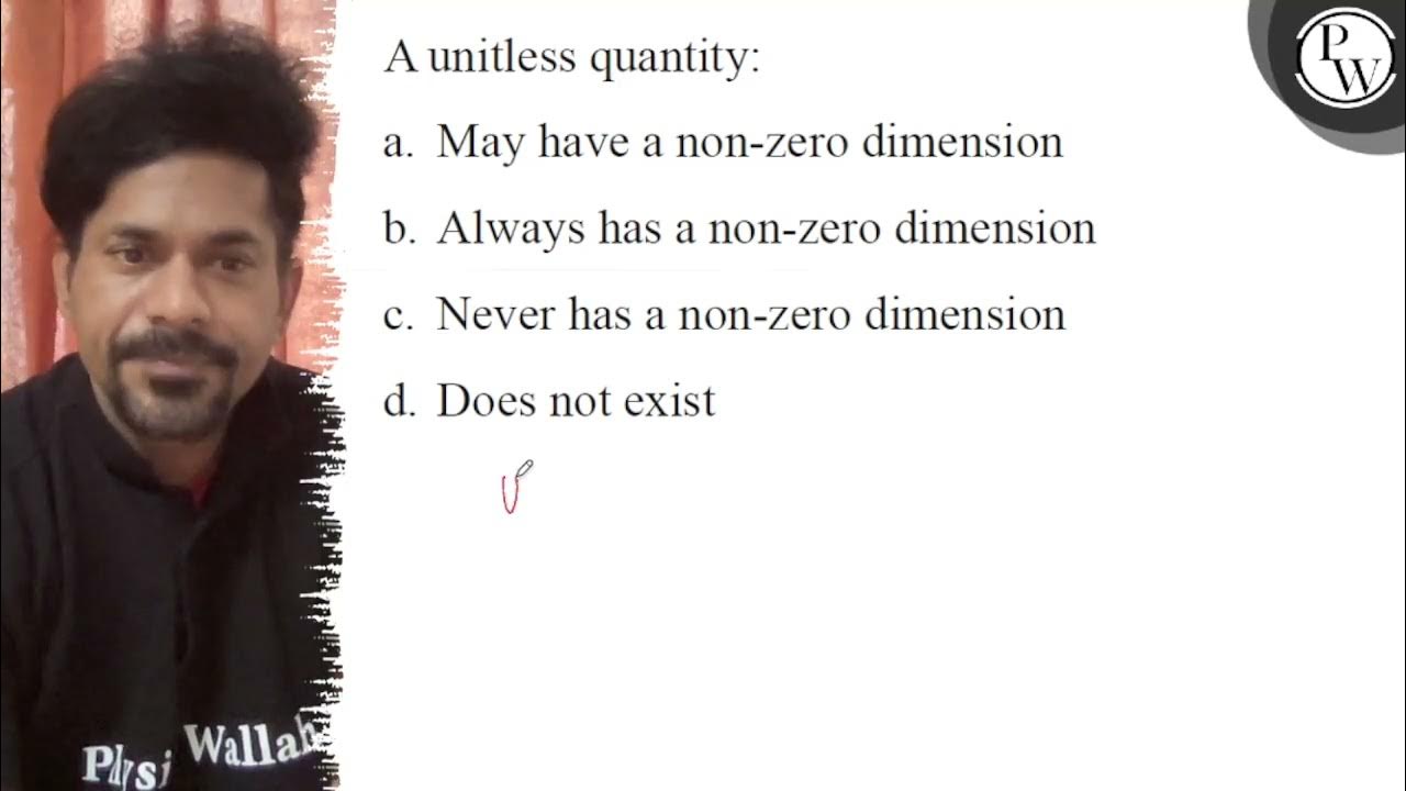 A unitless quantity: a. May have a non-zero dimension b. Always has... - YouTube