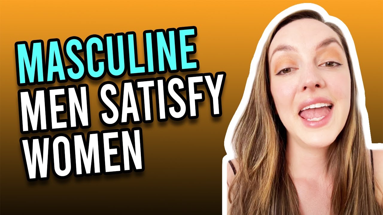 10 Ways Masculine Men Satisfy Women - YouTube