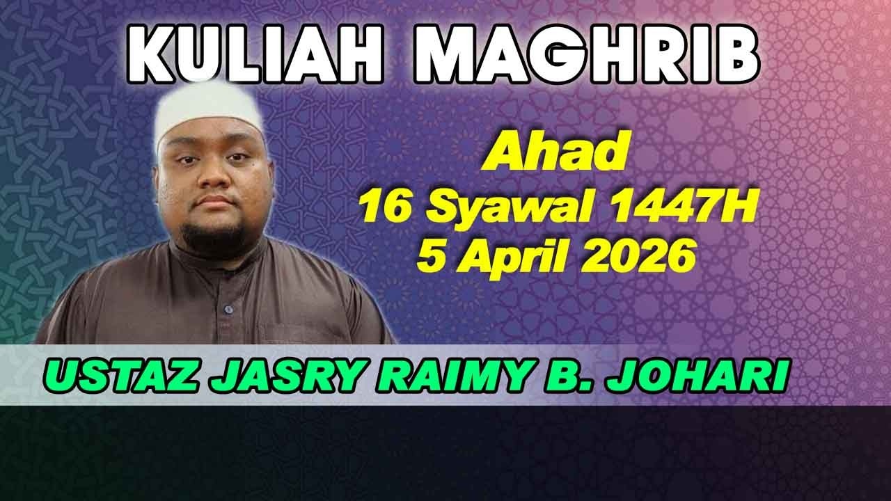 [05.04.2026] KULIAH MAGHRIB - USTAZ JAZRY RAIMY B. JOHARI - YouTube