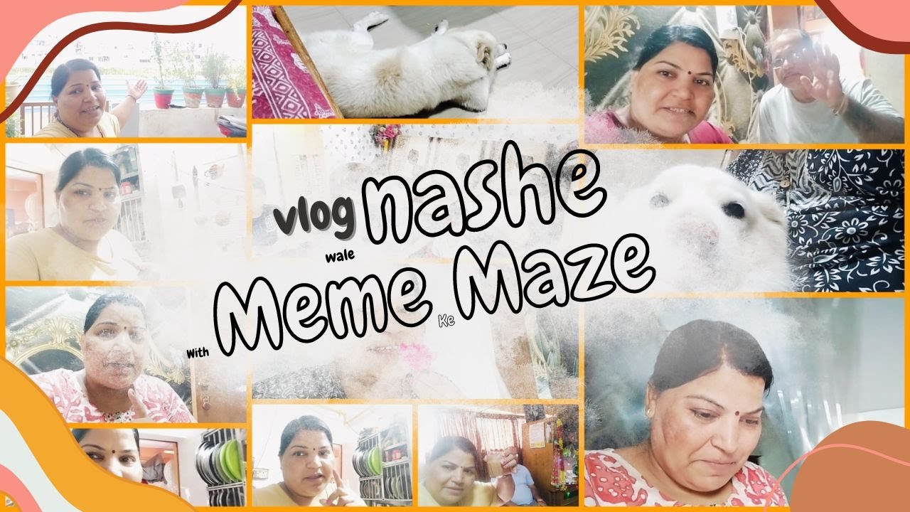 Vlog ke NASHE with MEME ke Maze - YouTube