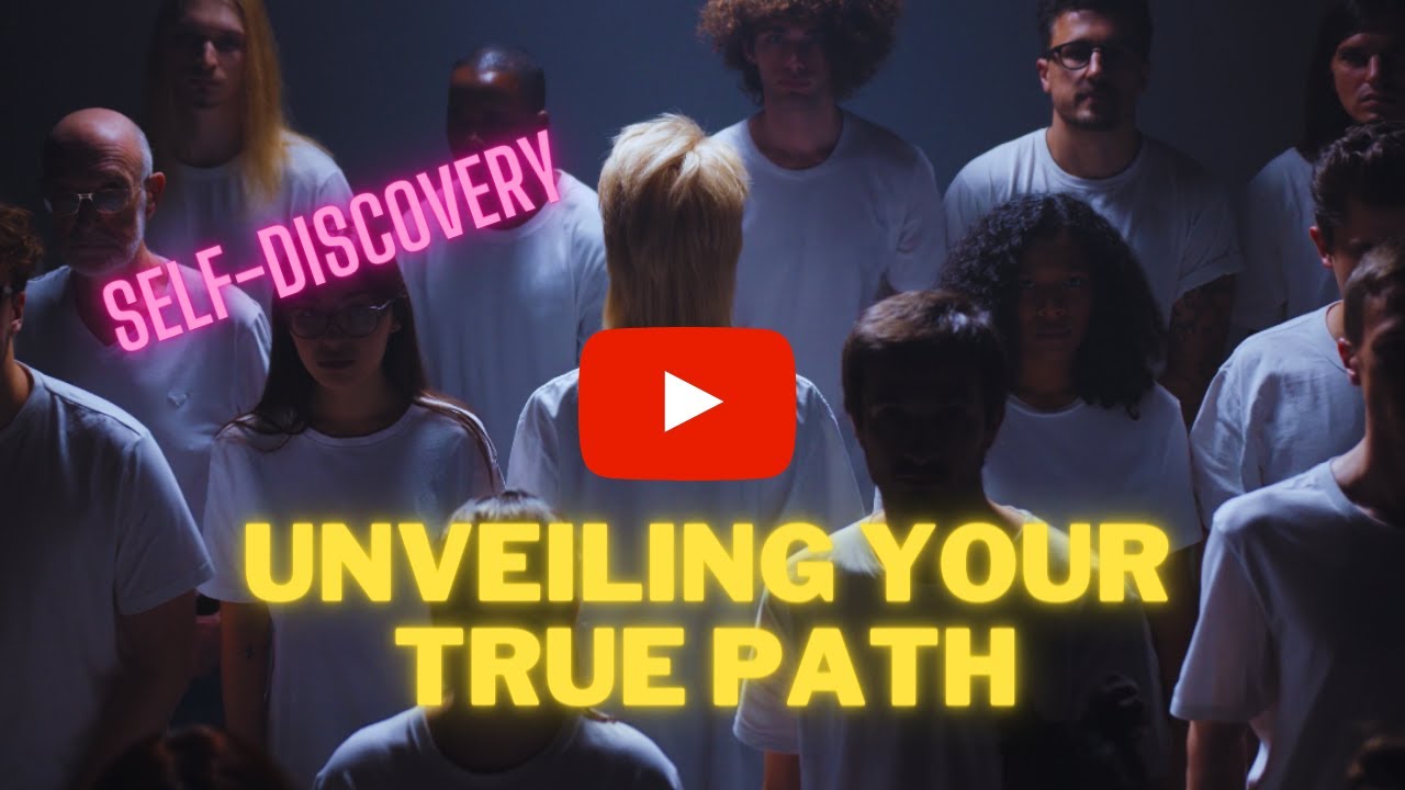 UNVEILING YOUR TRUE PATH: A Journey of Self-Discovery and Purpose || My ...