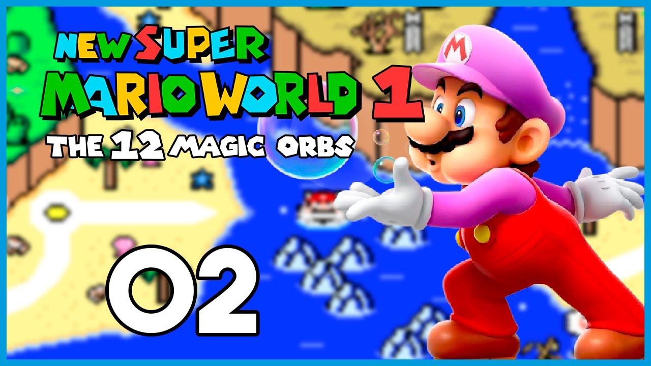 New Super Mario World 1: The Twelve Magic Orbs Powered-Up #02 - World 2 ...