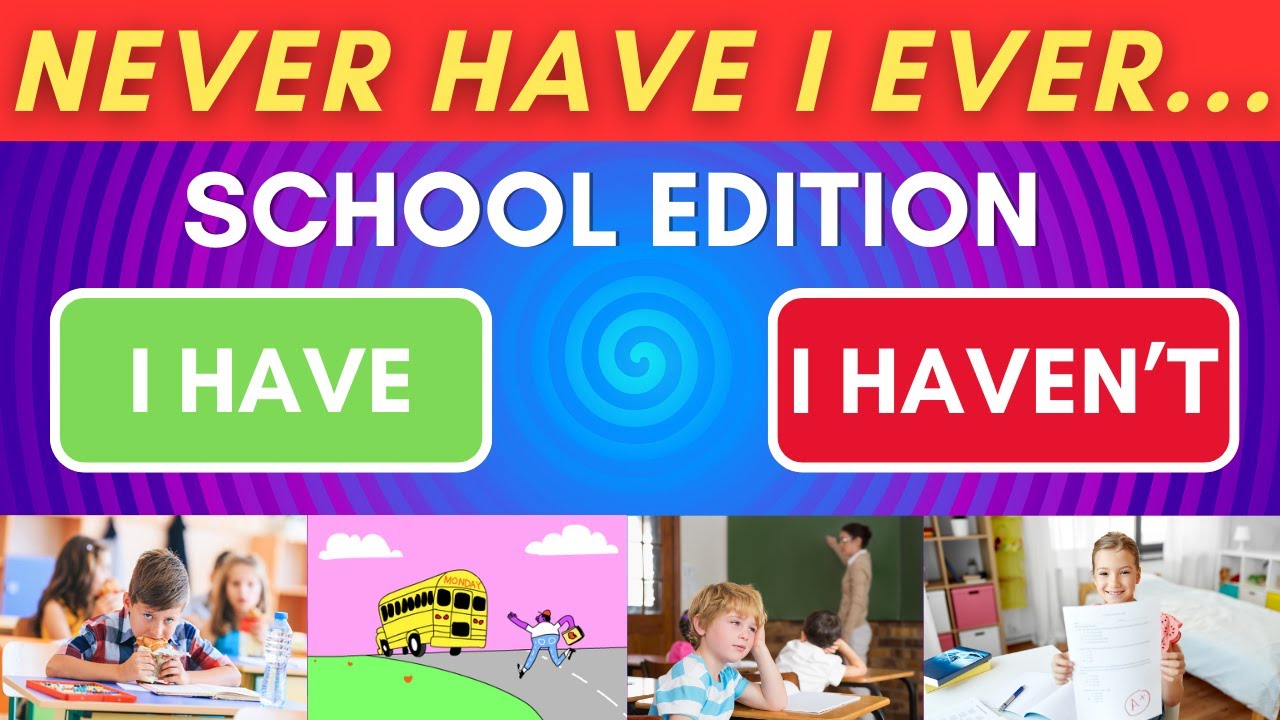 Never Have I Ever... School Edition - YouTube