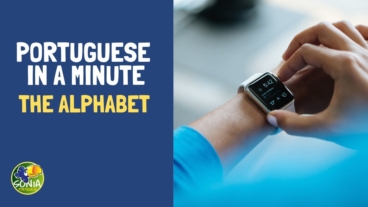 Portuguese in a Minute: The Portuguese Alphabet - YouTube