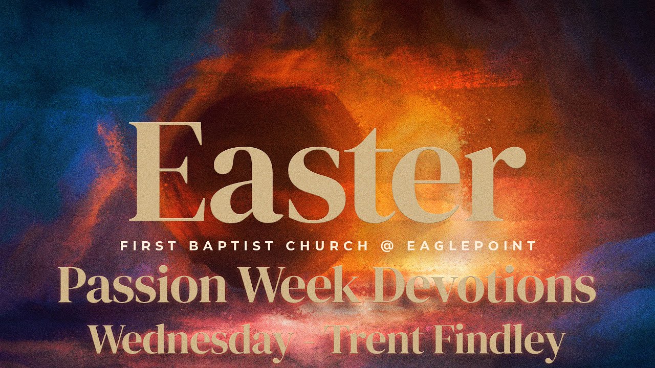 Wednesday of Passion Week - Trent Findley - YouTube