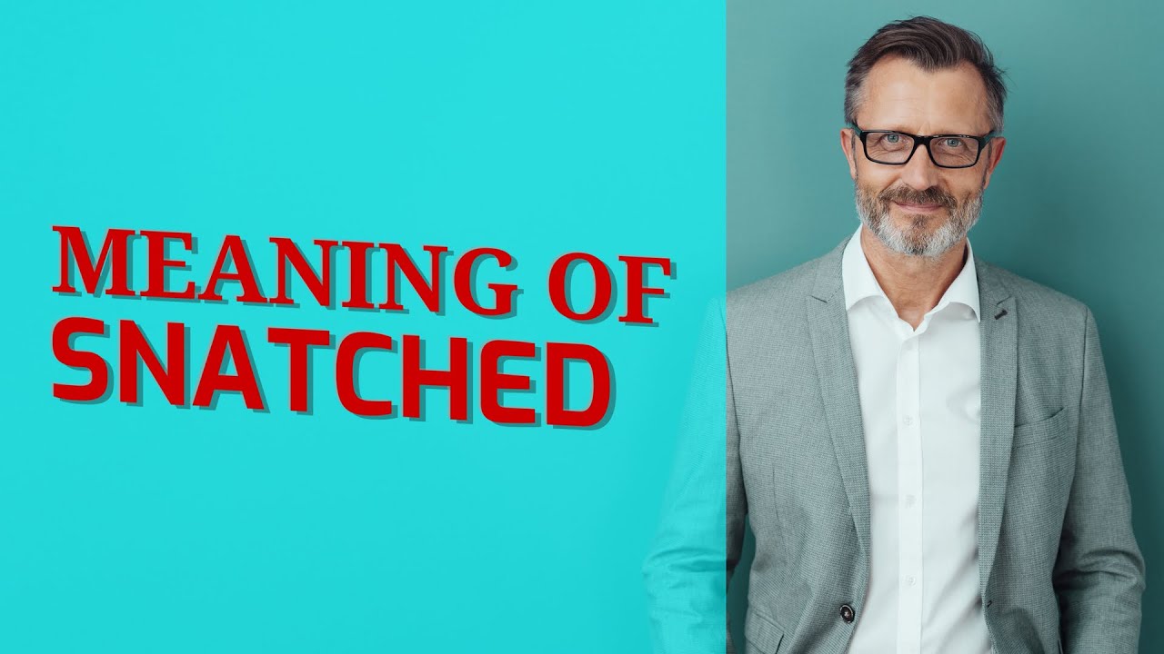 Snatched | Definition of snatched 📖 - YouTube