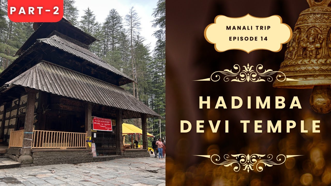 Exploring Hadimba Devi Temple Manali 🛕 | History, Hidden Facts & Nearby ...