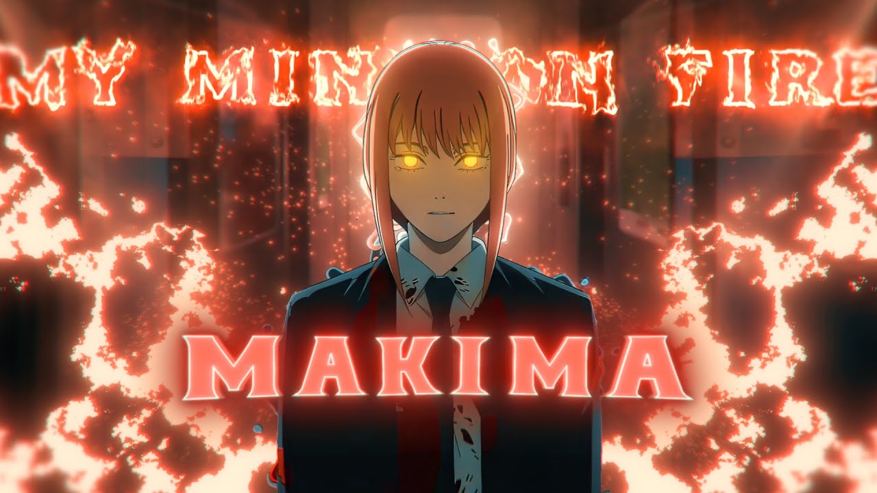 Makima - My Mind On Fire "Scrap"🔥 [Edit/AMV]! - YouTube