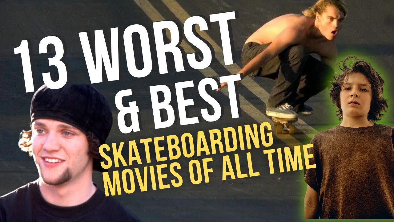 13 WORST and BEST Skateboarding Movies of All Time [ALL FILMS REVIEWED ...