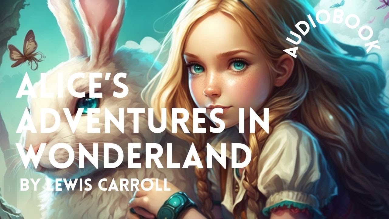 Alice’s adventures in Wonderland audiobook by Lewis Carroll - YouTube