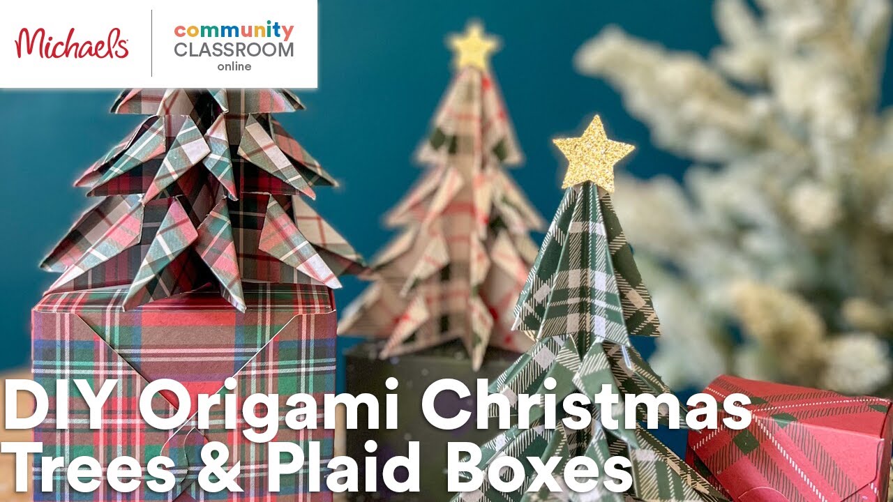 Online Class: DIY Origami Christmas Trees & Plaid Boxes | Michaels ...