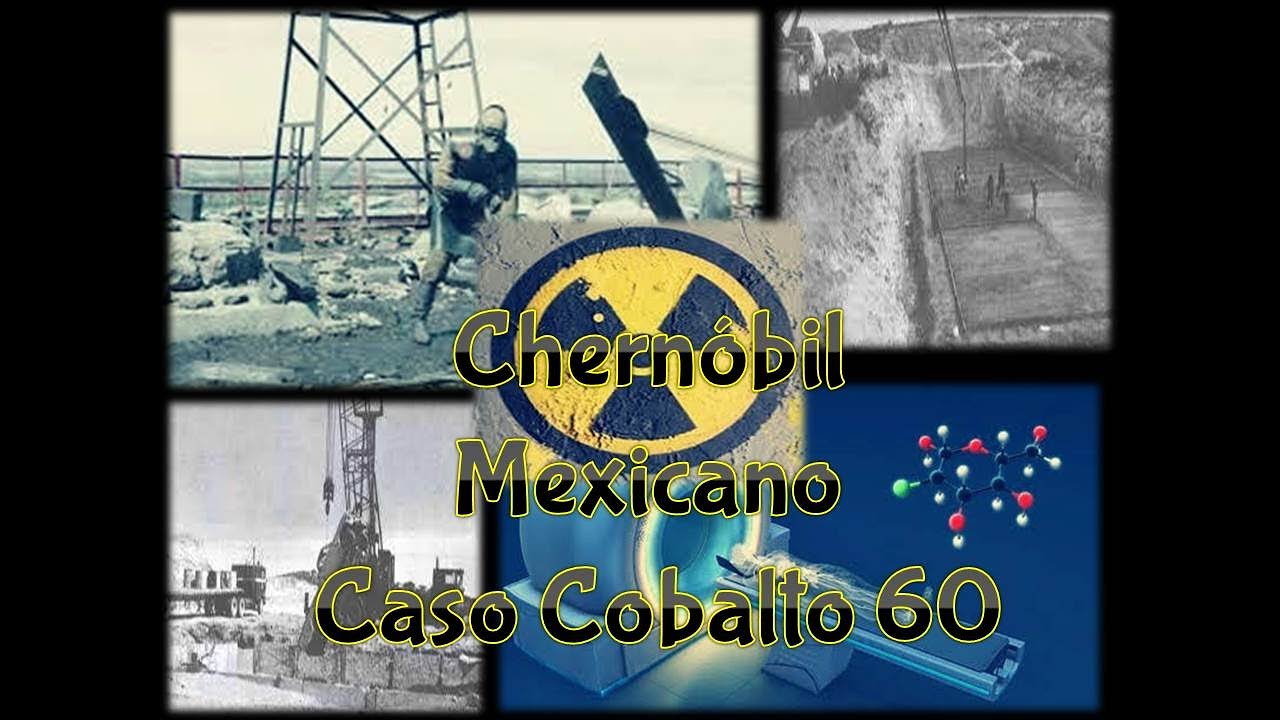 CHERNOBYL Mexicano/Caso COBALTO 60 - YouTube