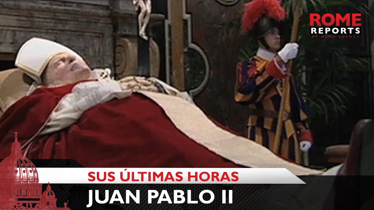 Las últimas Horas De Juan Pablo Ii Youtube