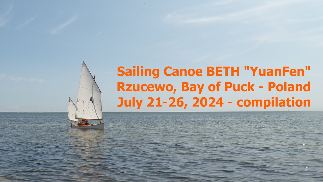 Sailing Canoe BETH "YuanFen"Rzucewo, Bay of Puck - Poland - July 21-26 ...