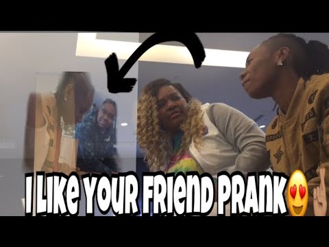 I like your friend (PRANK) 😍😂 - YouTube
