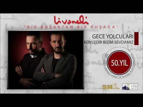 Gece Yolcuları - Böyledir Bizim Sevdamız (Livaneli 50. Yıl Özel)
