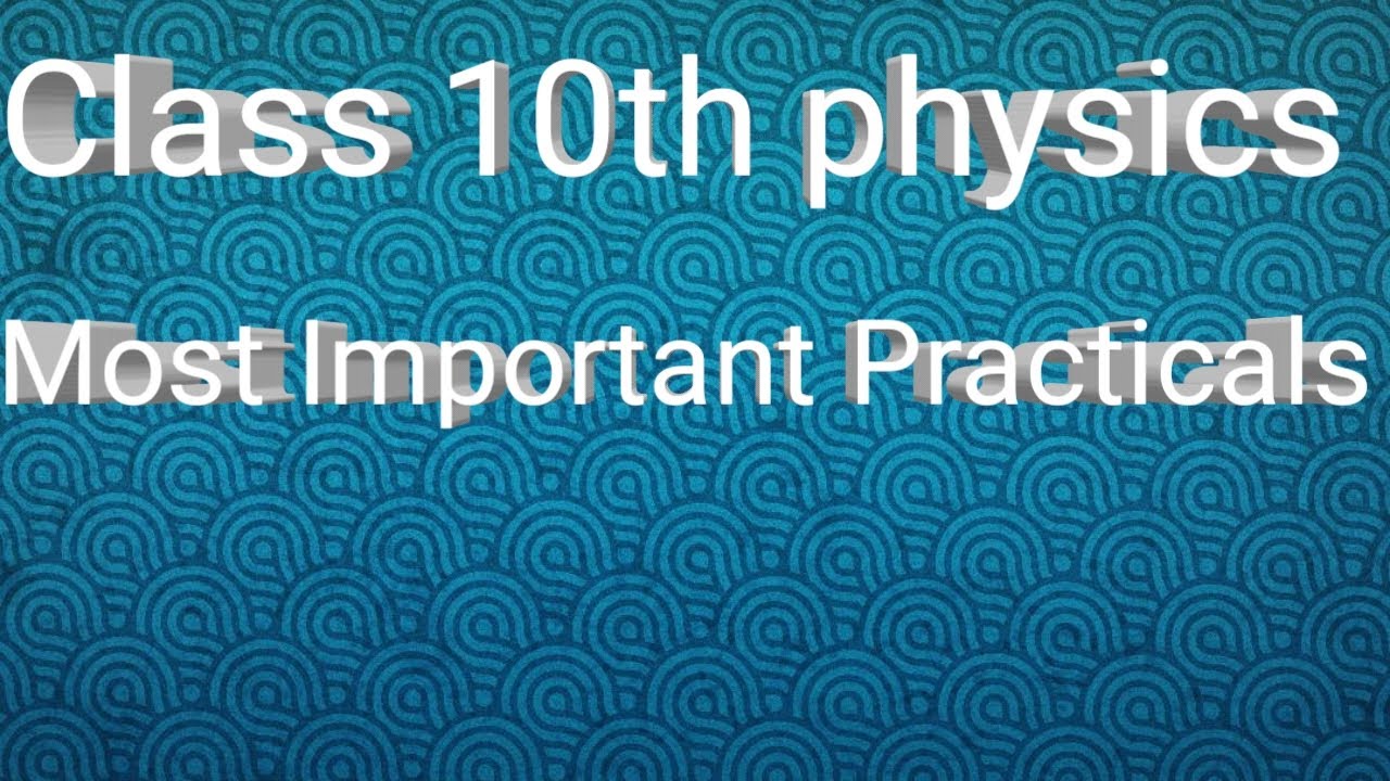 10th Class, Physics Important Practicals - YouTube