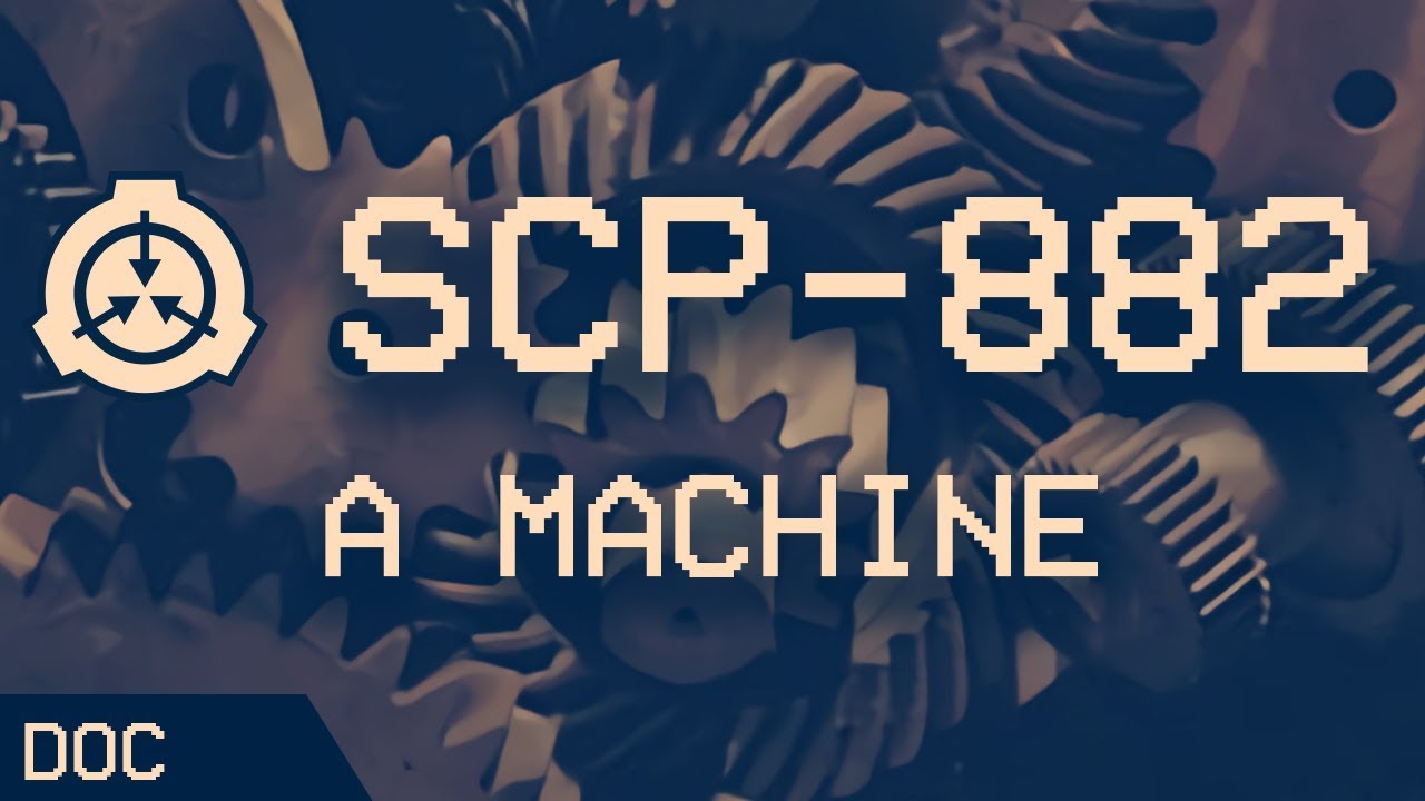 SCP-882 - "A Machine" : Object class - Euclid - YouTube