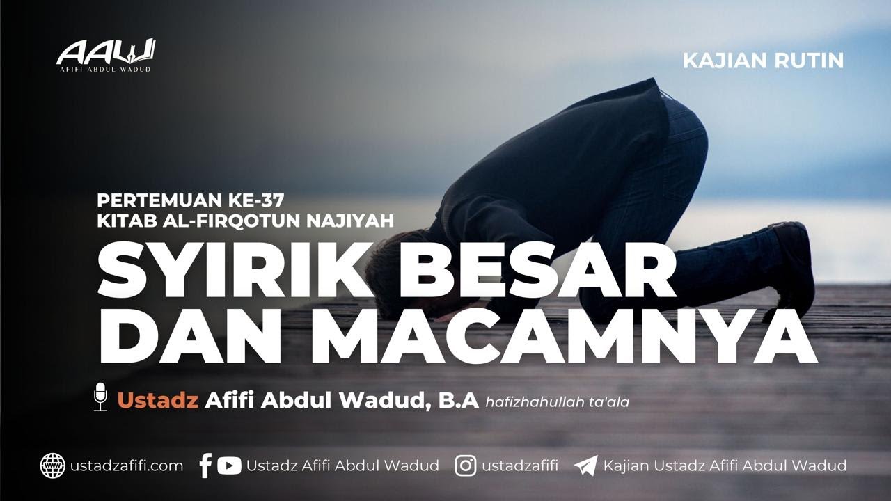 37. SYIRIK BESAR DAN MACAMNYA | Ustadz Afifi Abdul Wadud, B.A. - YouTube