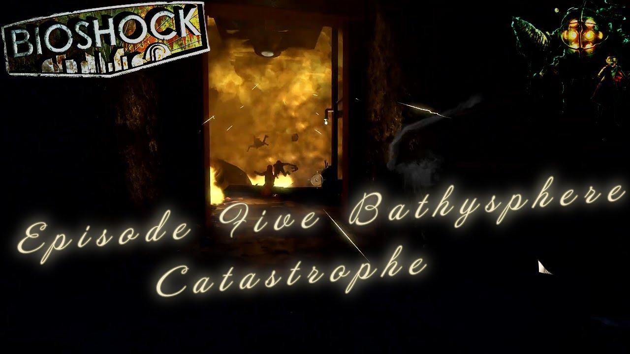 Bioshock Remastered Episode Five Bathysphere Catastrophe - YouTube