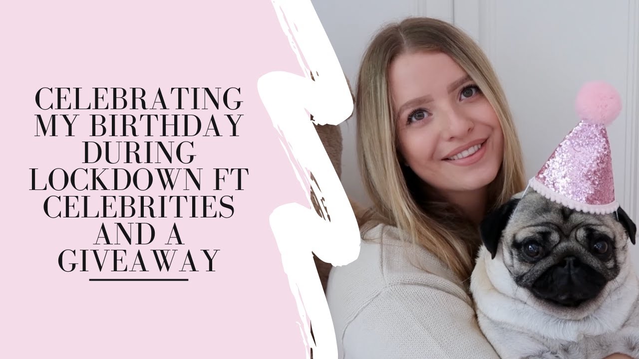 GIVEAWAY | HOW TO CELEBRATE A BIRTHDAY DURING LOCKDOWN FT CELEBRITY ...