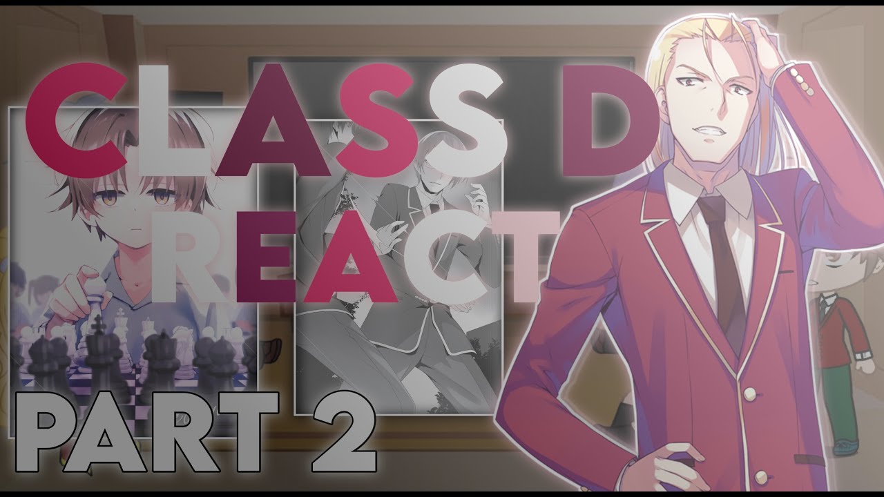 Class D React to Ayanokoji || Part 2 || Classroom of The Elite || Eng ...