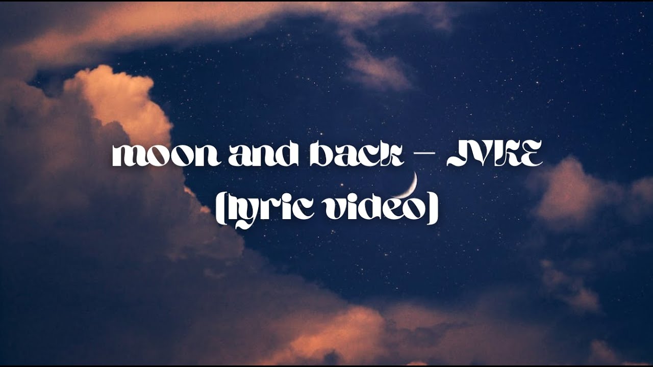 @JVKE – moon and back (Lyrics) - YouTube