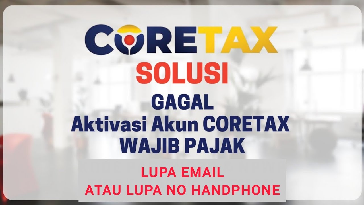 Lupa No Hp dan Lupa Email Coretax | Solusi Lupa Email atau Lupa No HP ...
