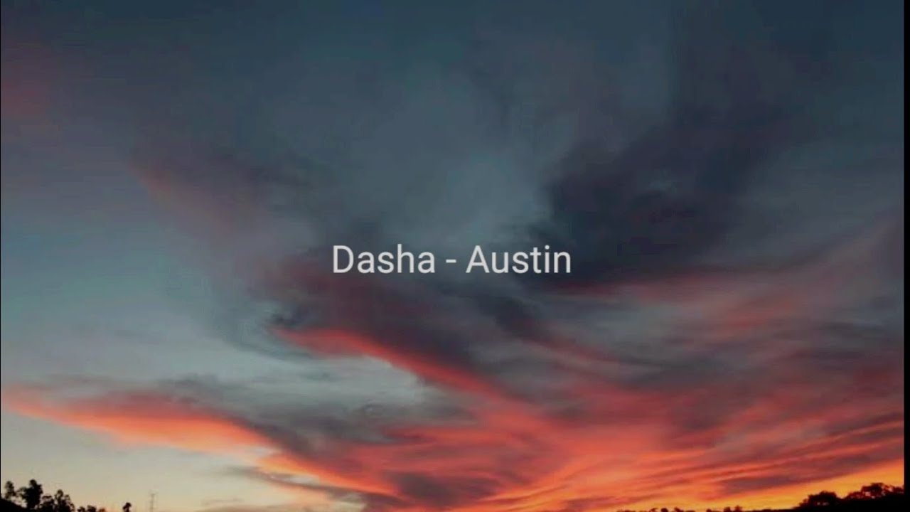 Dasha - Austin (Lyrics) - YouTube