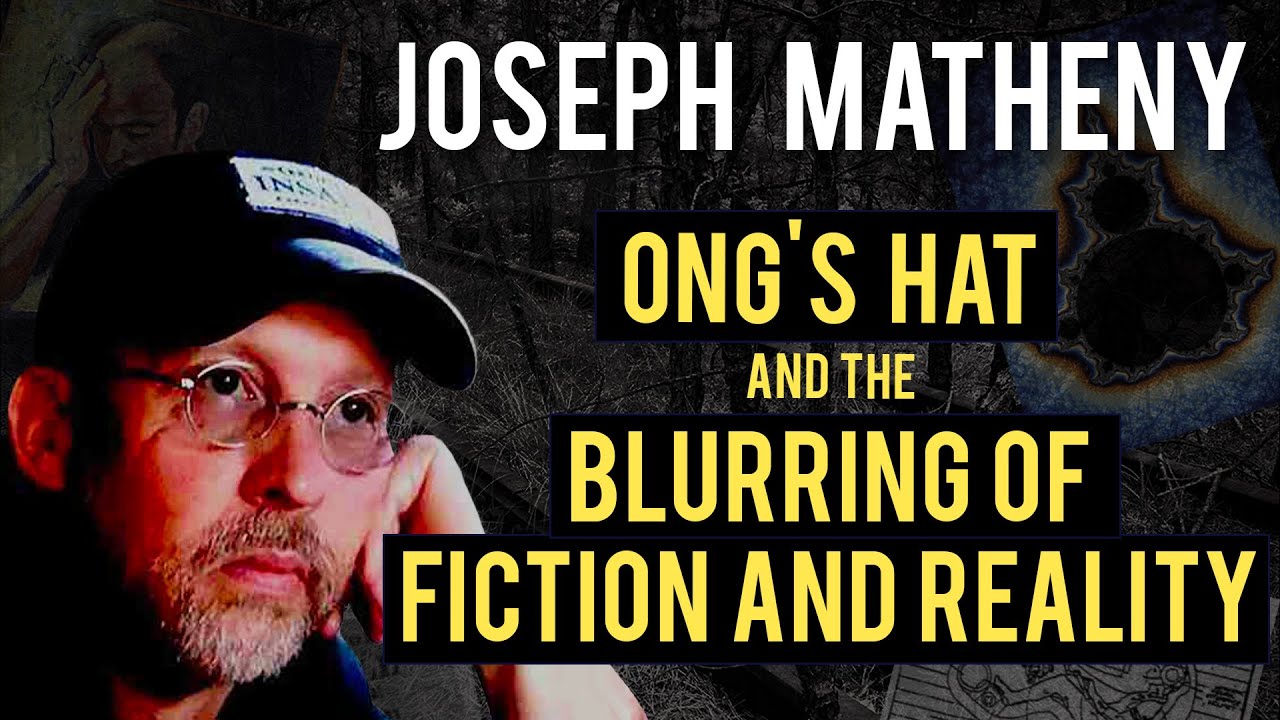 Joseph Matheny: Ong's Hat and the Blurring of Fiction and Reality - YouTube