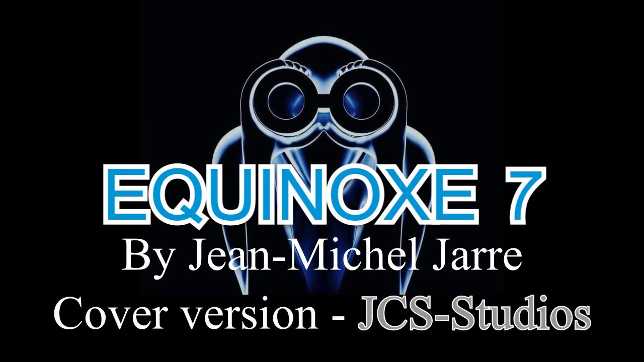 EQUINOXE 7 By Jean-Michel Jarre (Cover version JCS-Studios) - YouTube