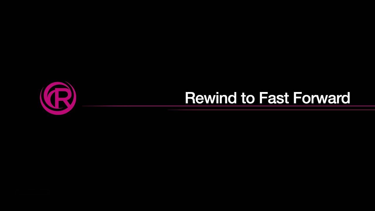 Rewind to Fast-forward - YouTube