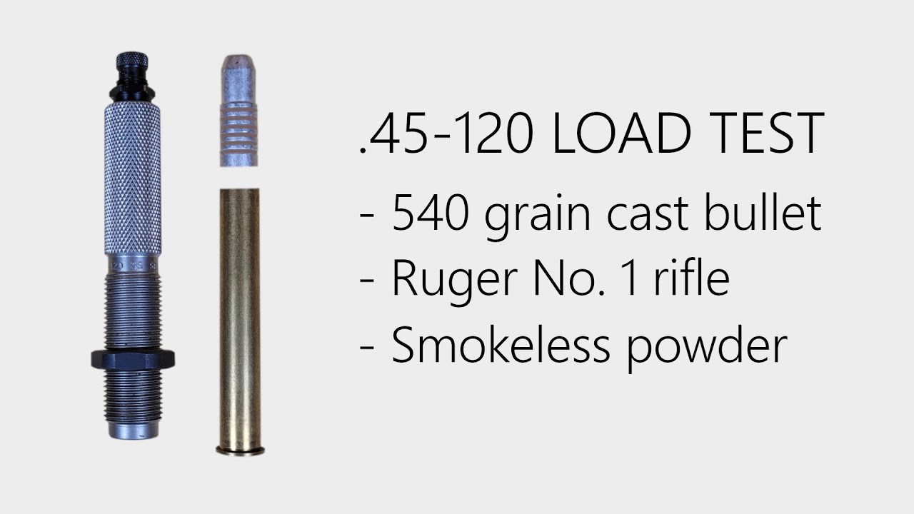 Chronograph Tests: .45-120 Using A 540 Grain Bullet (Ruger No. 1) (4K ...