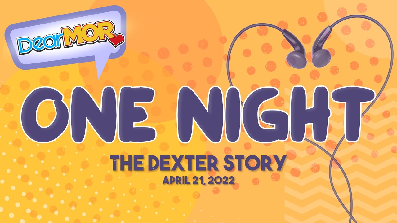 Dear MOR: "One Night" The Dexter Story 04-21-22 - YouTube